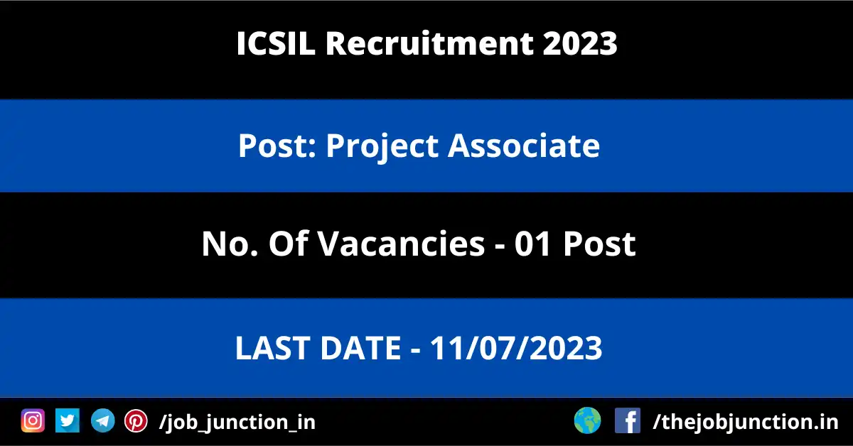 ICSIL Project Associate Recruitment 2023 - JOB JUNCTION